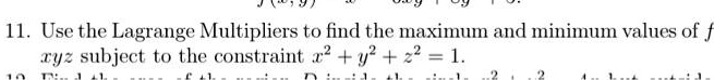 SOLVED: 11. Use the Lagrange Multipliers to find the maximum and minimum values of √xyz subject ...