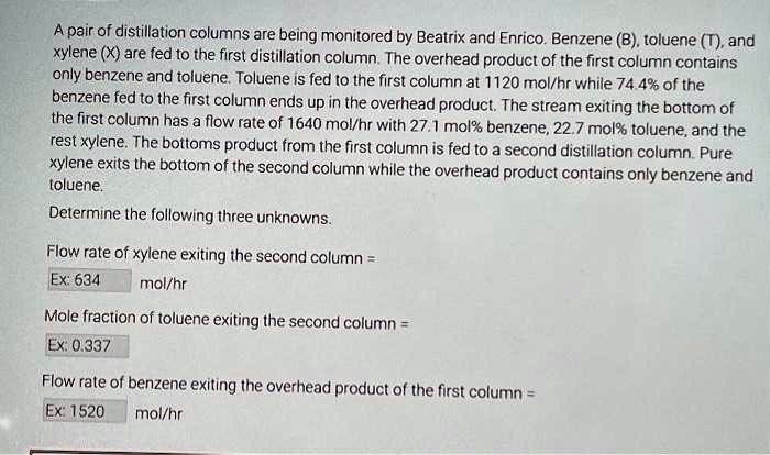SOLVED: A pair of distillation columns are being monitored by Beatrix and Enrico. Benzene (B ...