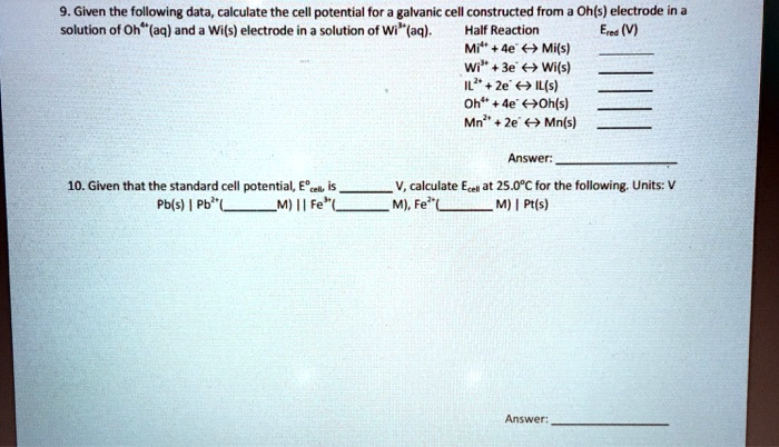 SOLVED: Given the following data, calculate the cell potential for a galvanic cell constructed ...