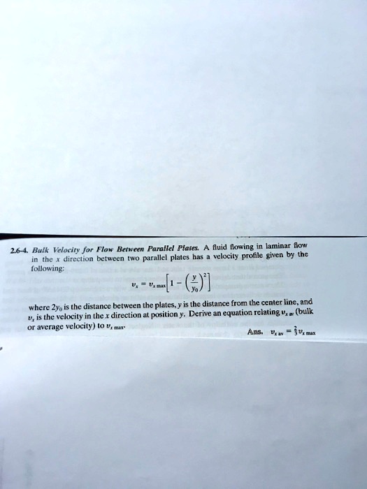 SOLVED: 2.6-4. Bulk Velocity for Flow Between Parallel Plates. A fluid ...