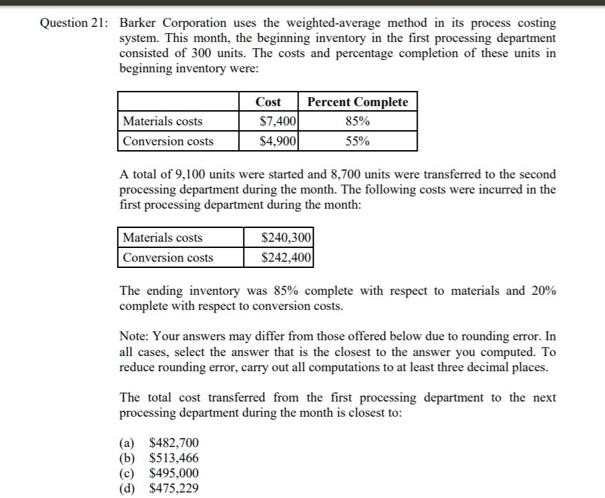 SOLVED: Question 21: Barker Corporation uses the weighted-average ...