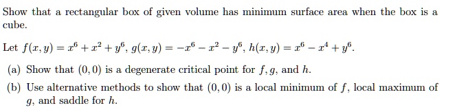 SOLVED: Show that rectangular box of given volume has minimum surface area When the box is cube ...