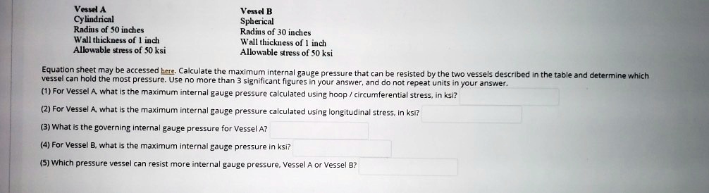 SOLVED: Vessel A: Cylindrical, Radius of 50 inches, Wall thickness of 1 ...