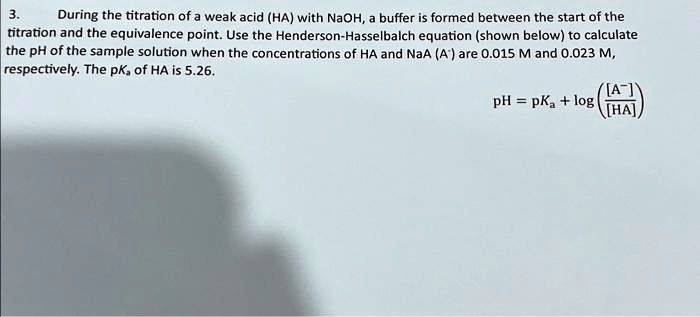 3. During the titration of a weak acid (HA) with NaOH, a buffer is ...