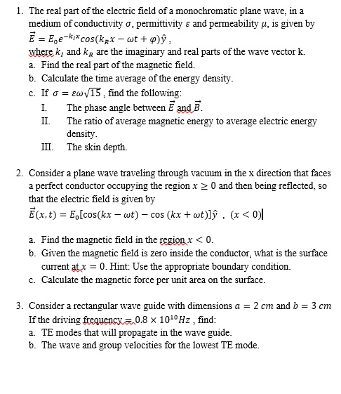 1. The real part of the electric field of a monochromatic plane wave ...