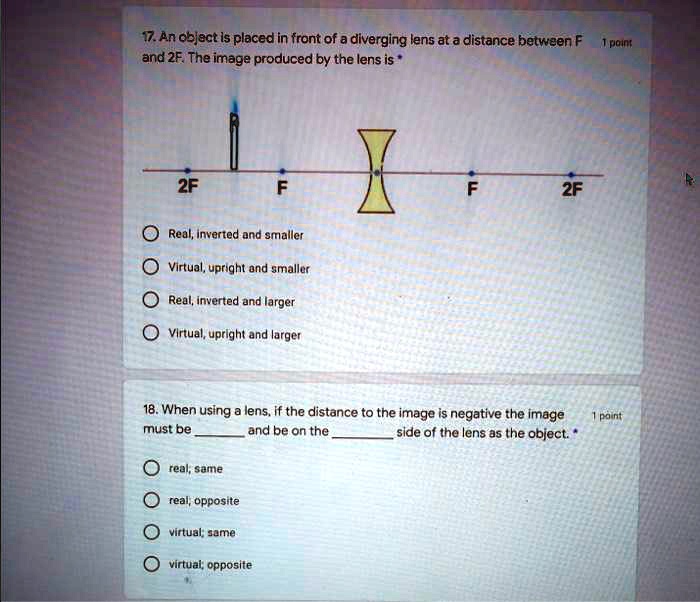 17an oblect is placed in front of a diverging lens at a distance between f point and 2f the ...