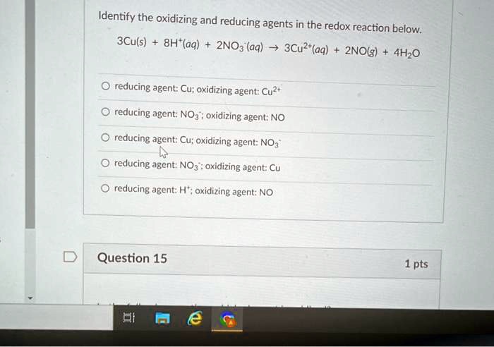 SOLVED: Identify the oxidizing and reducing agents in the redox reaction below: 3Cu(s) + 8H+(aq ...