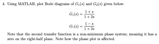 SOLVED: Using MATLAB, plot Bode diagrams of G(s) and G2(s) given below: G1(s) = -1 + s G2(s) = 0 ...
