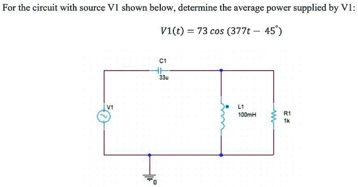 SOLVED: For the circuit with source V1 shown below, determine the average power supplied by V1 ...