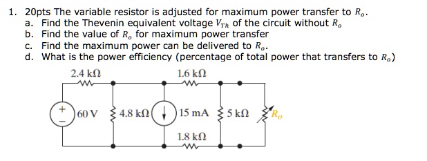 1 20pts the variable resistor is adjusted for maximum power transfer to r a find the thevenin ...