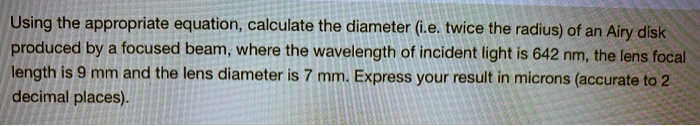 SOLVED: Using the appropriate equation, calculate the diameter (i.e ...