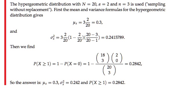 SOLVED: The hypergeometric distribution with N = 20,4 = 2 and n = 3 is ...