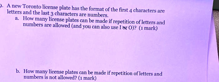 SOLVED: A new Toronto license plate has the format of the first 4 ...