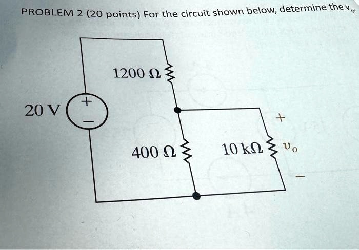SOLVED: PROBLEM 2 (20 points) For the circuit shown below, determine the v. 20 V + 1 1200 Ω Μ ...