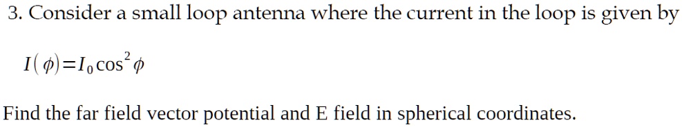 SOLVED: Consider a small loop antenna where the current in the loop is ...