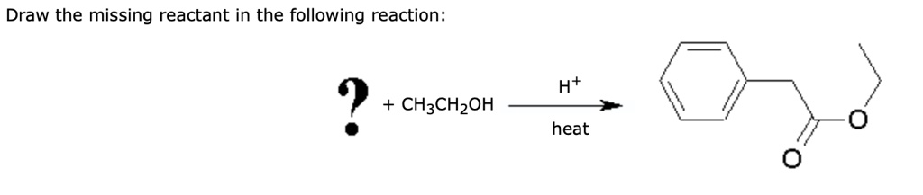 SOLVED: Draw the missing reactant in the following reaction: H+ CH3CHzOH heat