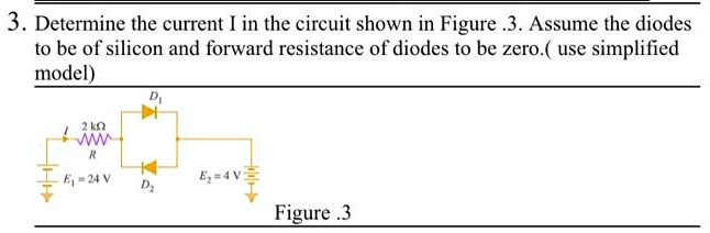 SOLVED: Determine the current I in the circuit shown in Figure 3 ...