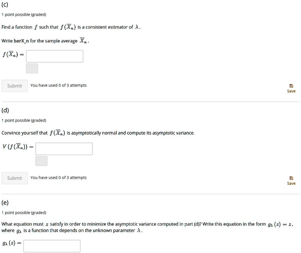 SOLVED: Find a function f such that f(X) is a consistent estimator of X ... SOLVED: Find a function f such that f(X) is a consistent estimator of X ...