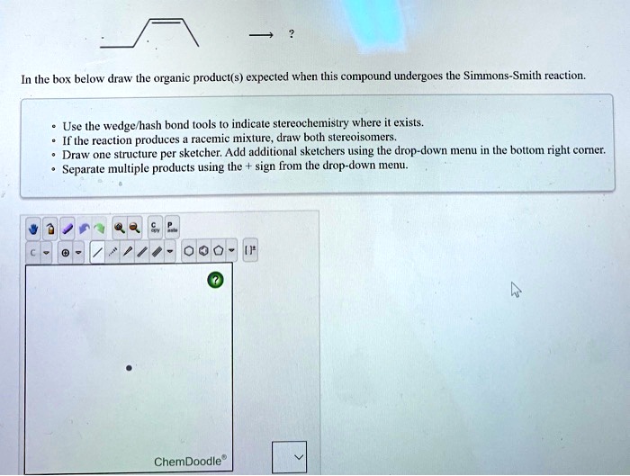SOLVED: In the box below draw the organic product(s) expected when this compound undergoes the ...