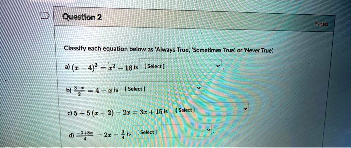 question 2 pls classify each equation below as always true sometlmes ...