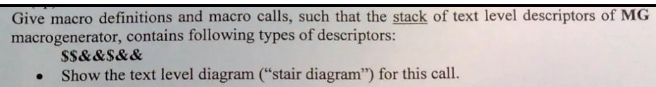 SOLVED: Give macro definitions and macro calls, such that the stack of text level descriptors of ...