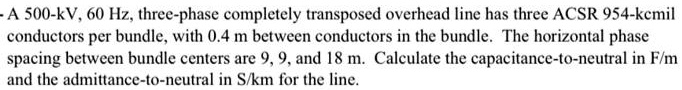SOLVED: A 500-kV, 60 Hz, three-phase completely transposed overhead ...