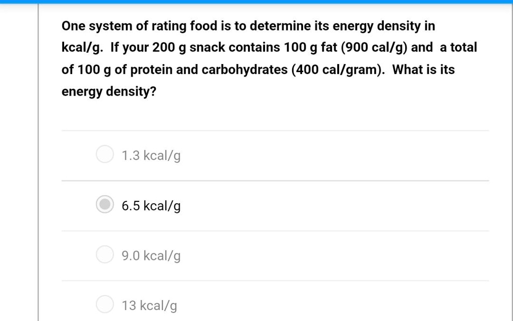 SOLVED: One system of rating food is to determine its energy density in ...