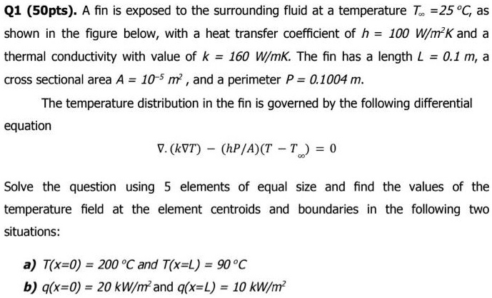 Q1 50pts. A fin is exposed to the surrounding fluid at a temperature T ...
