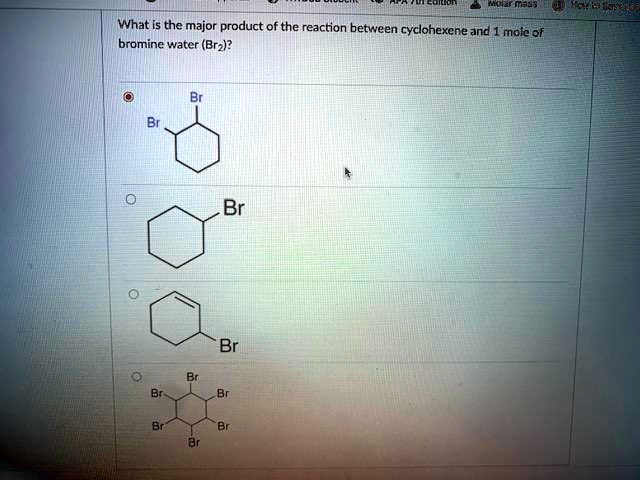 SOLVED: What Is the major product of the reaction between cyclohexene and moleof bromine water ...