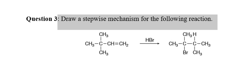 SOLVED: Question 3: Draw a stepwise mechanism for the following reaction. CHO CH3 H HBr CH3-C-CH ...
