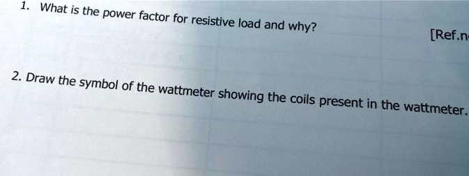 SOLVED: What is the power factor for a resistive load and why?