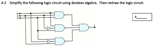 4-2 Simplify the following logic circuit using Boolean algebra. Then ... 4-2 Simplify the following logic circuit using Boolean algebra. Then ...