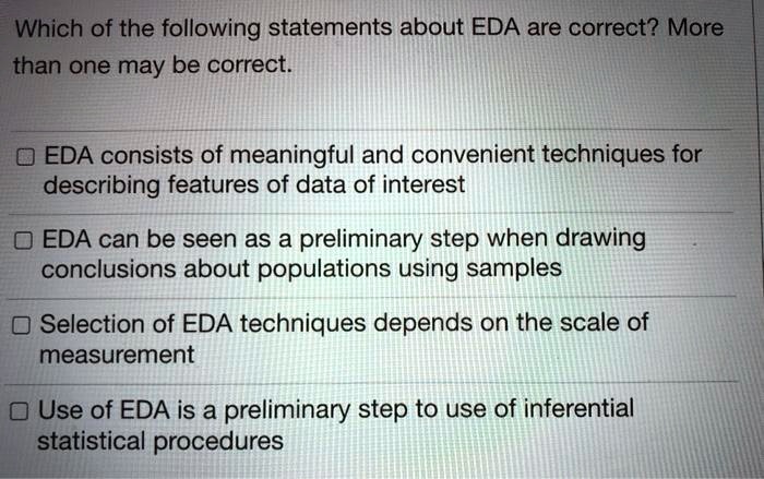Which of the following statements about EDA are correct? More than one ...