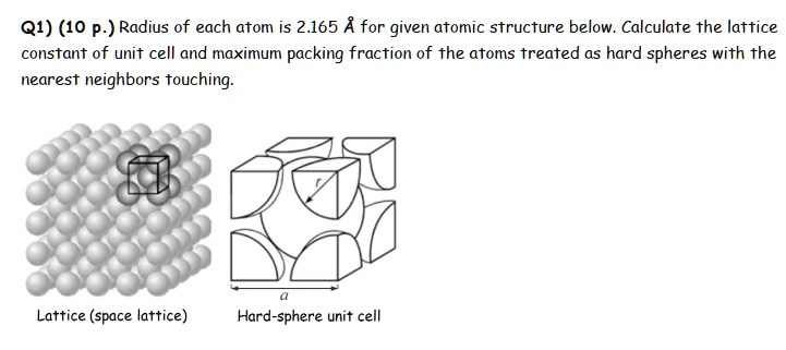SOLVED: Q1) (10 p.) The radius of each atom is 2.165 Ã… for the given ...
