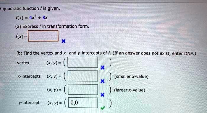SOLVED: quadratic function f is given f(x) = 4x2 + 8x (a) Express f in transformation form (b ...