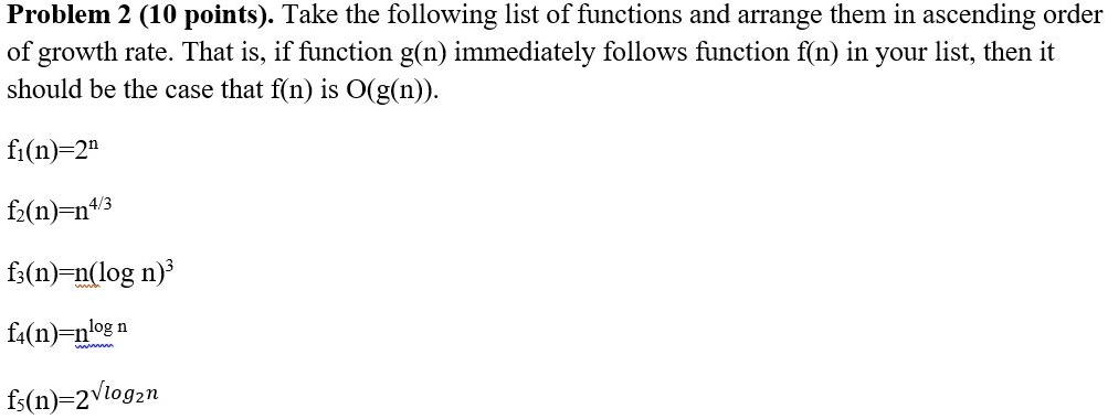 SOLVED: Problem 2 (10 points). Take the following list of functions and arrange them in ...