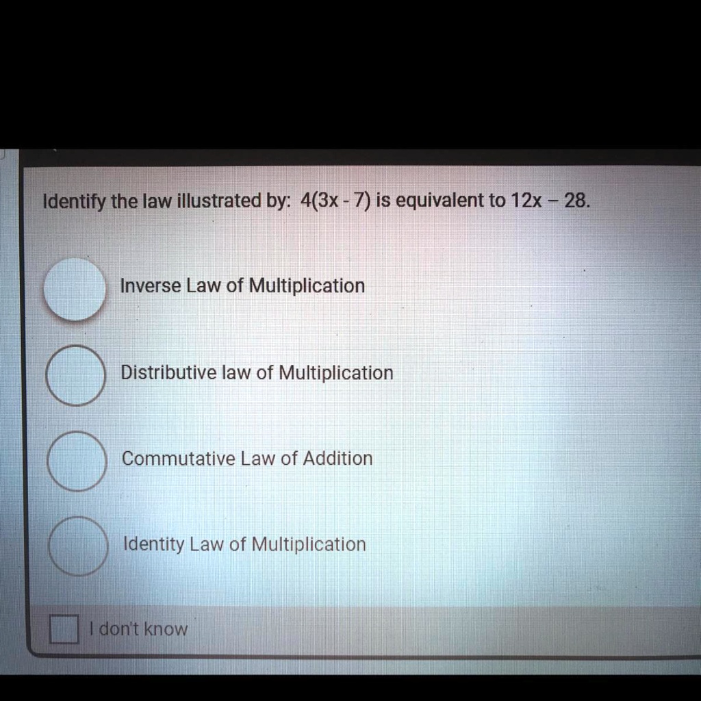 Identify the law illustrated by: 4(3x - 7) is equivalent to 12x - 28 ...