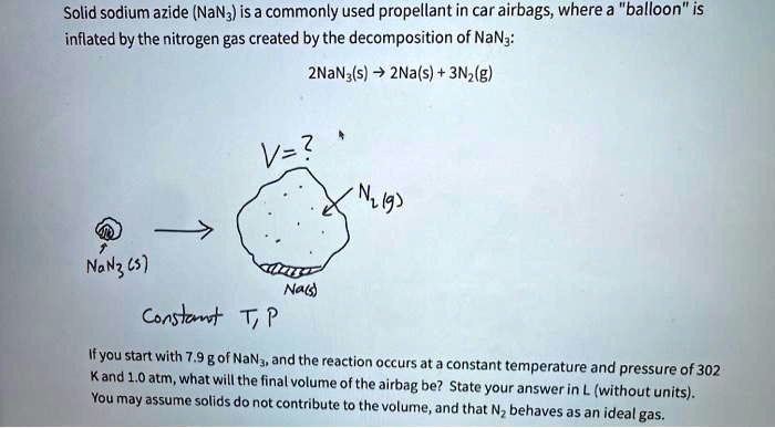 SOLVED: Solid sodium azide (NaN;) is a commonly used propellant in car ...