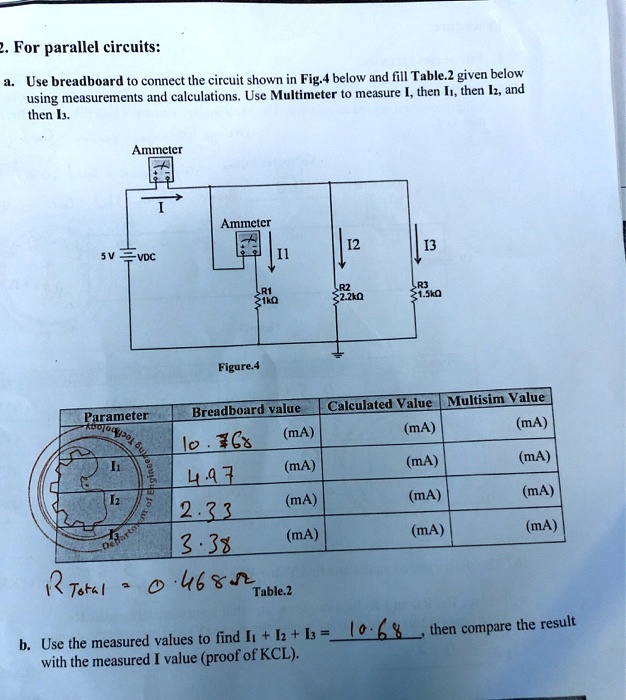 2. For parallel circuits: a. Use breadboard to connect the circuit shown in Fig.4 below and fill ...