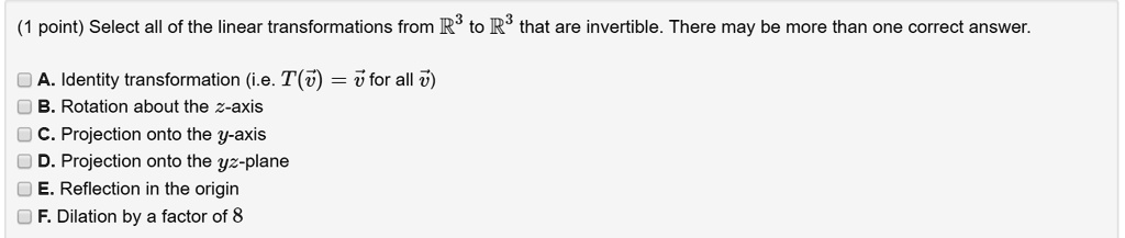 point select all of the linear transformations from r3 to r that are invertible there may be ...
