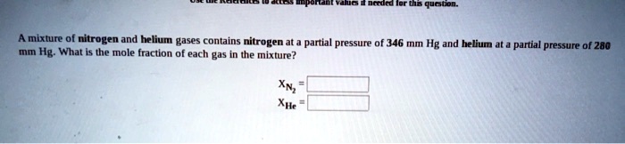 SOLVED: mixture nitrogen helium gases contains nitrogen at a partial ...