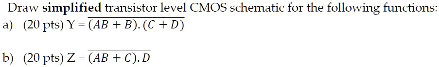 SOLVED: Draw simplified transistor level CMOS schematic for the ...
