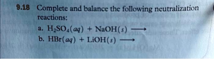SOLVED: 9.18 Complete and balance the following neutralization reactions: a. H₂SO₄ (aq) + NaOH(s ...