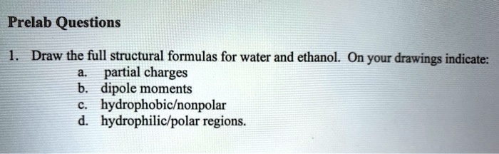 SOLVED: Prelab Questions Draw the full structural formulas for water ...