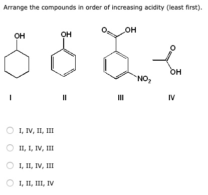 SOLVED:Arrange the compounds in order of increasing acidity (least ...