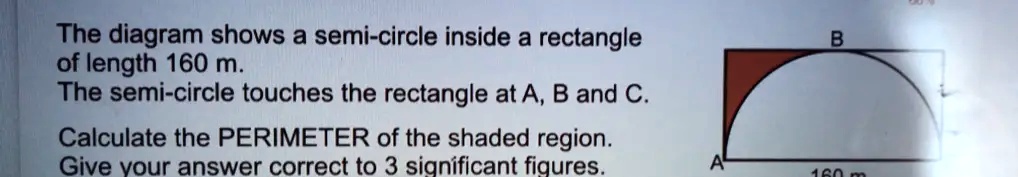 SOLVED: The diagram shows a semi-circle inside a rectangle of length ...