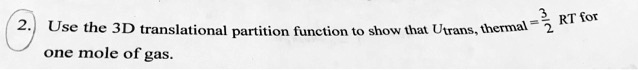 SOLVED: RT for Use the 3D translational partition funetion to show that ...