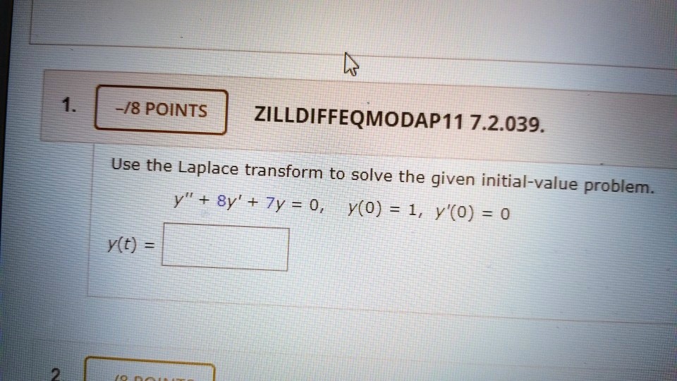 SOLVED: /8 POINTS ZILLDIFFEQMODAP1I 7.2.039. Use the Laplace transform ...