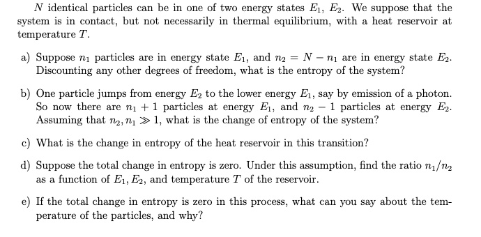 SOLVED: N identical particles can be in one of two energy states Ei, E ...