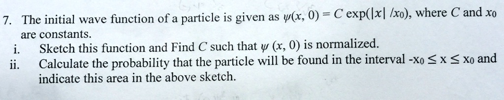 quantum mechanics 7 the initial wave function of a particle is given as ...